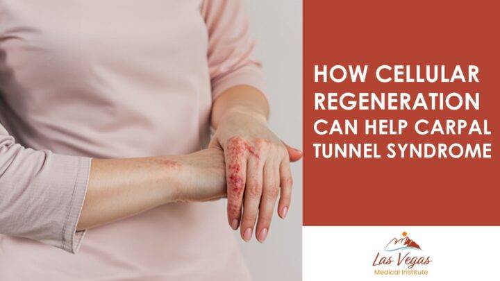 How Cellular Regeneration Can Help Carpal Tunnel Syndrome - Las Vegas Medical Institute in Nevada