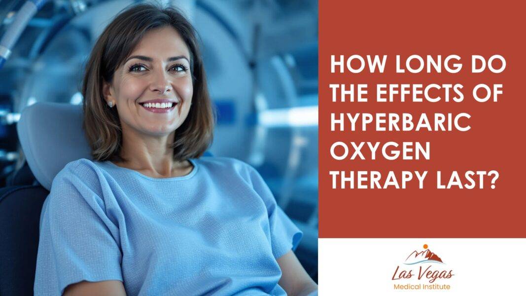 How Long Do the Effects of Hyperbaric Oxygen Therapy Last? - Las Vegas ...