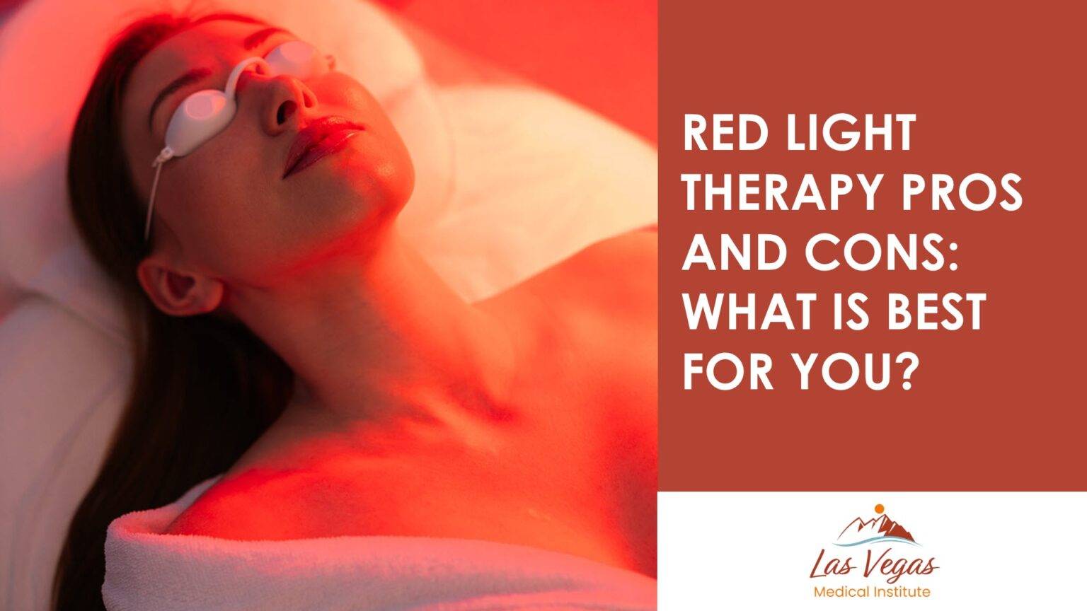Red Light Therapy Pros and Cons: What is Best for You? - Las Vegas Medical Institute in Nevada
